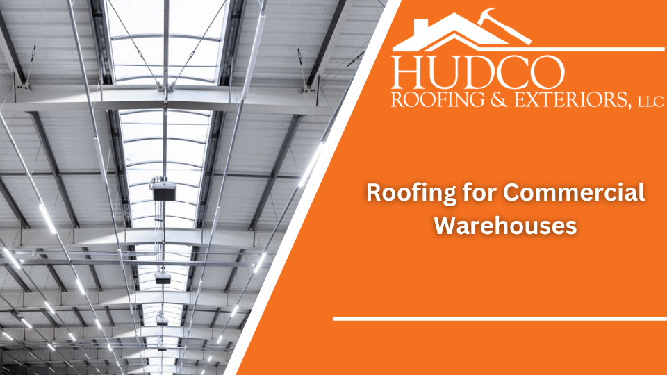 Roofing for Commercial Warehouses - HUDCO Roofing