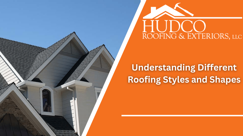Understanding Different Roofing Styles and Shapes - HUDCO Roofing